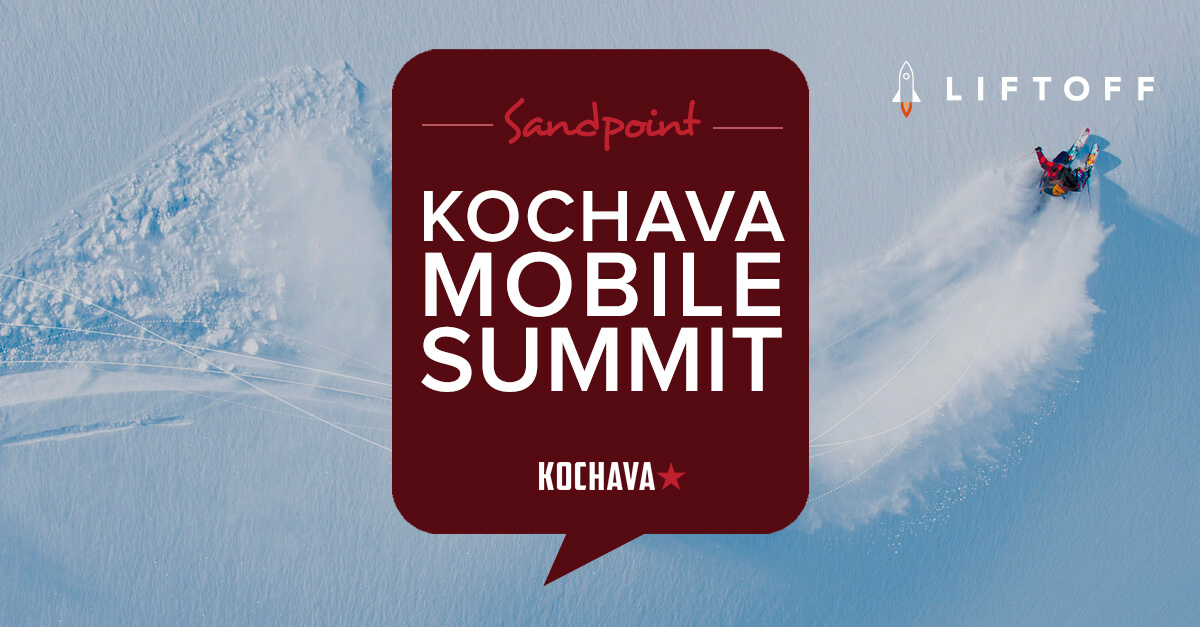 Kochava Mobile Summit - Liftoff
