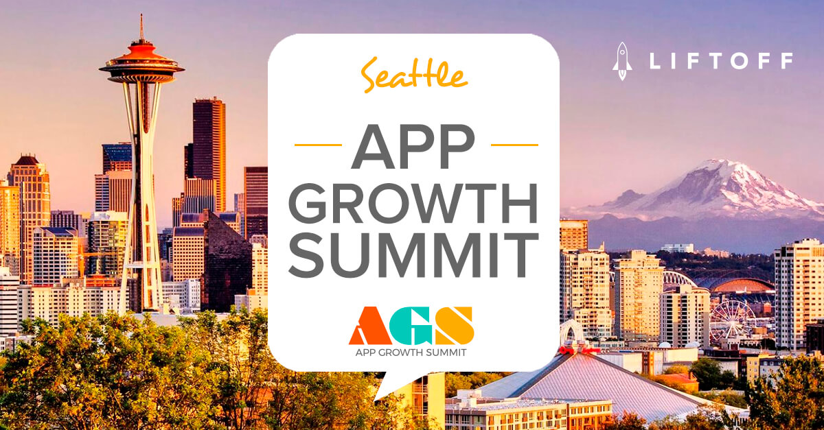 App Growth Summit Seattle - Liftoff