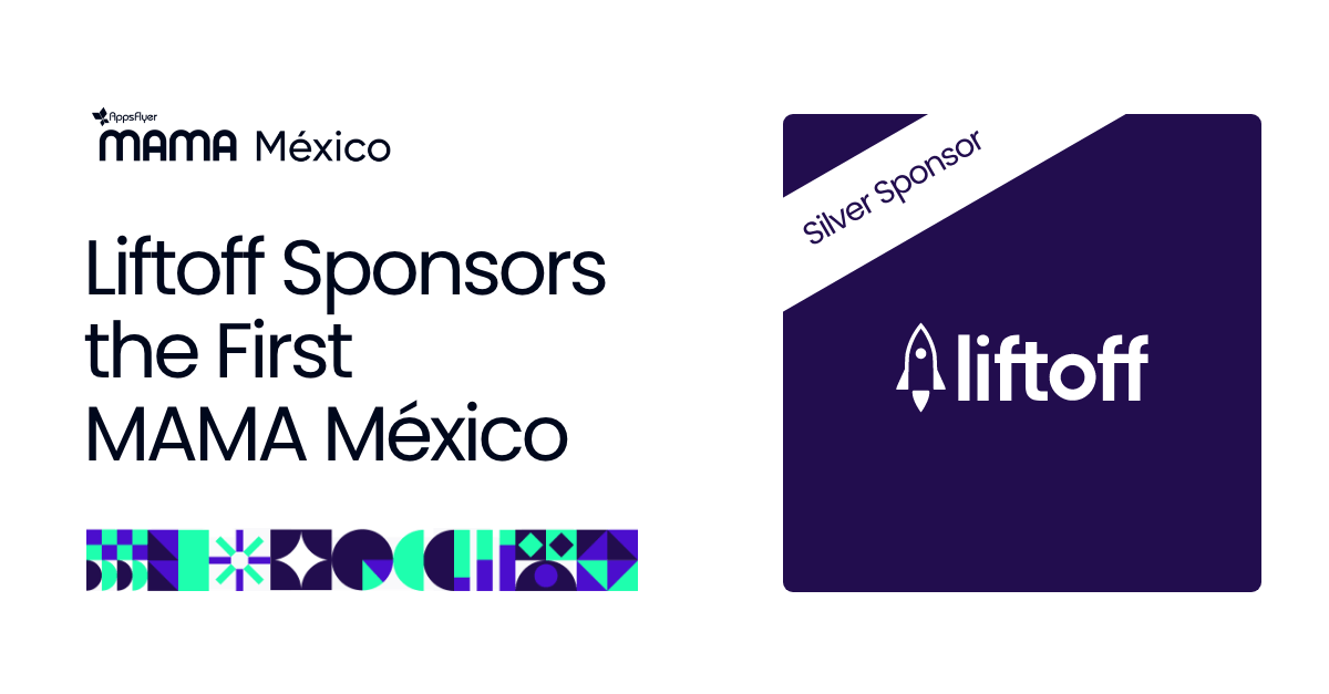Appsflyer MAMA México - Liftoff
